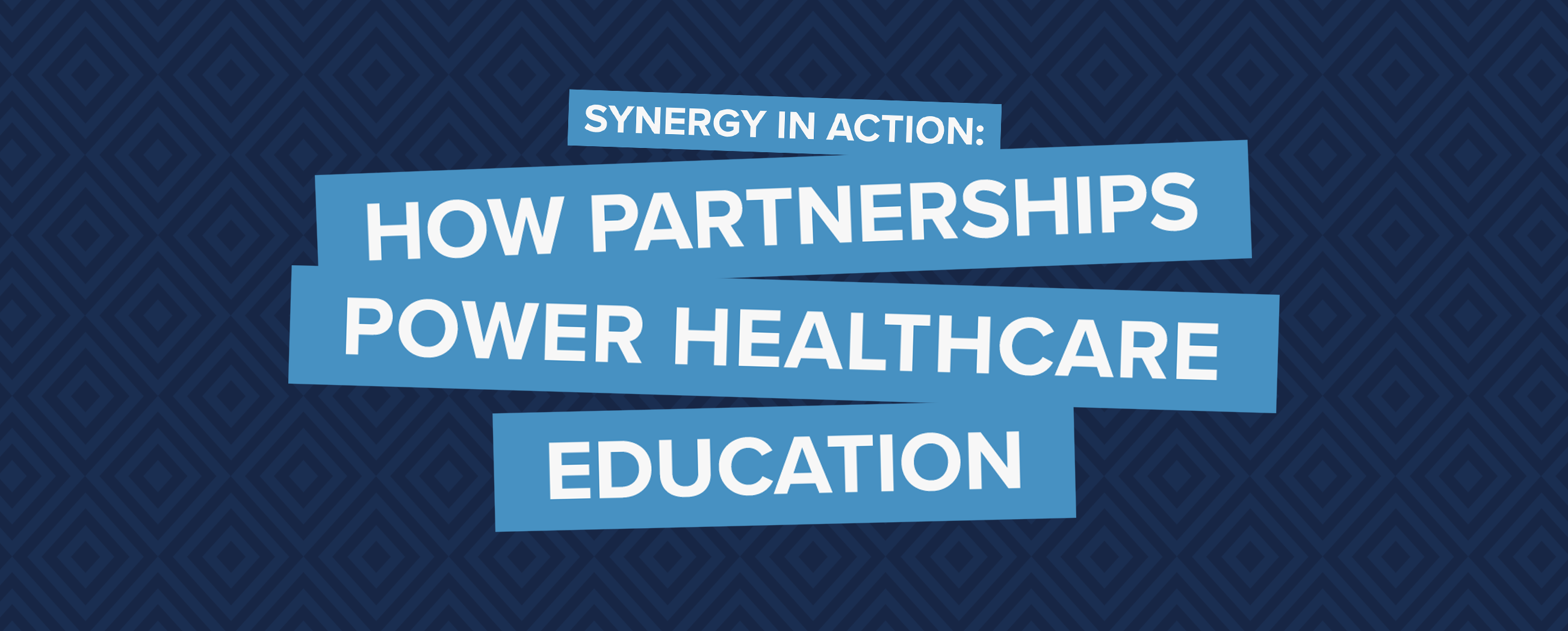 Synergy in Action: How Partnerships Power Allied Healthcare Education | NHA