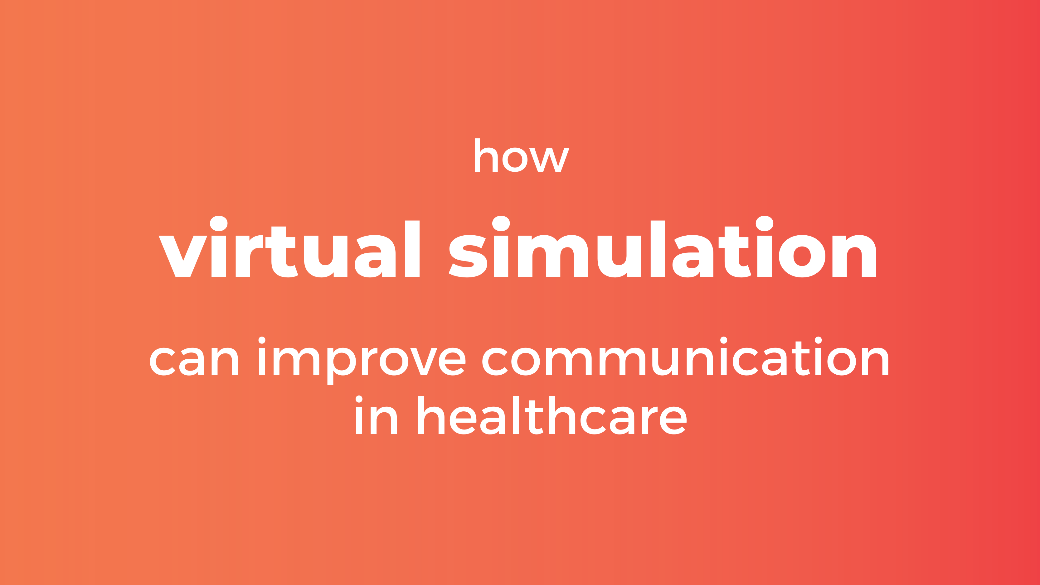 How Virtual Simulation Can Improve Communication in Healthcare